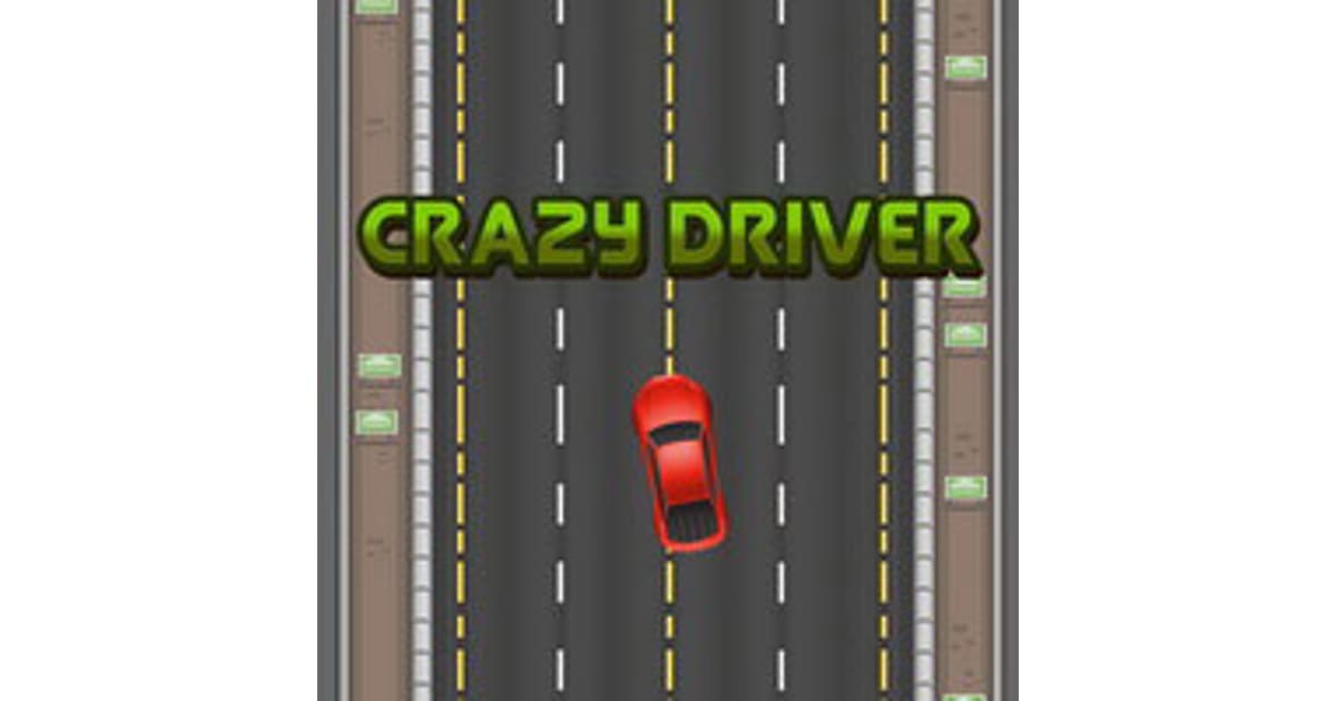 Crazy Driver - Play Crazy Driver Online at TopGames.Com